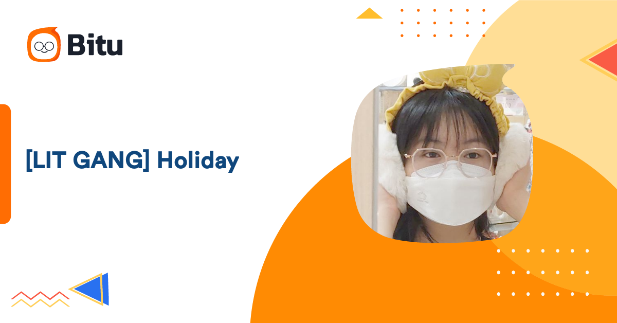 [LIT GANG] Holiday - BITU